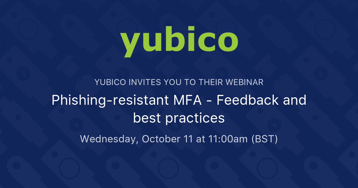 Phishing-resistant MFA - Feedback and best practices | Yubico