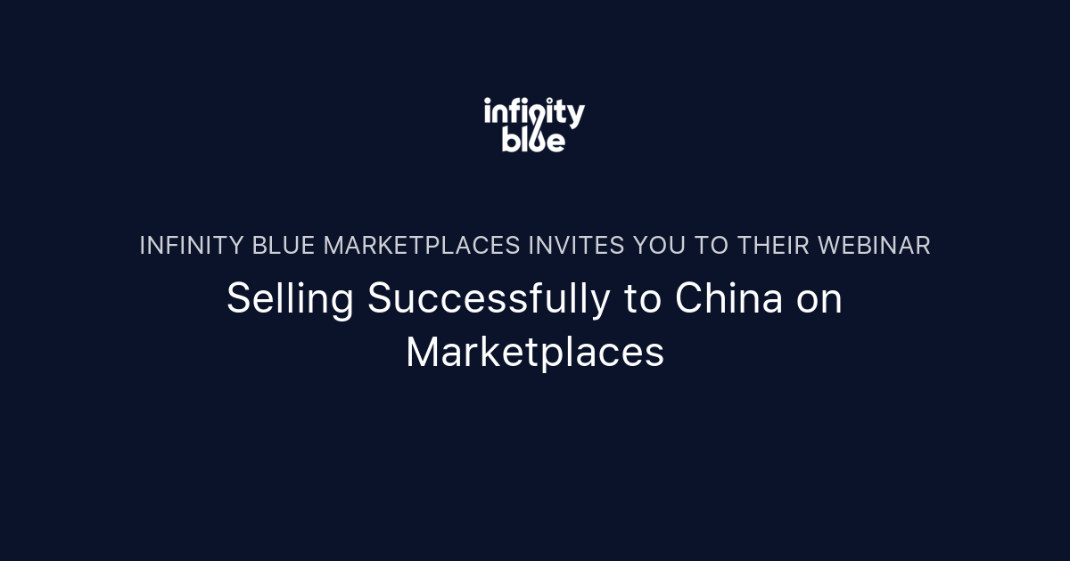 Selling Successfully to China on Marketplaces | Infinity Blue Marketplaces