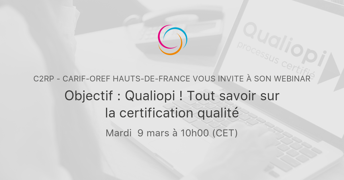Objectif : Qualiopi ! Tout savoir sur la certification qualité | C2RP - Carif-Oref Hauts-de-France