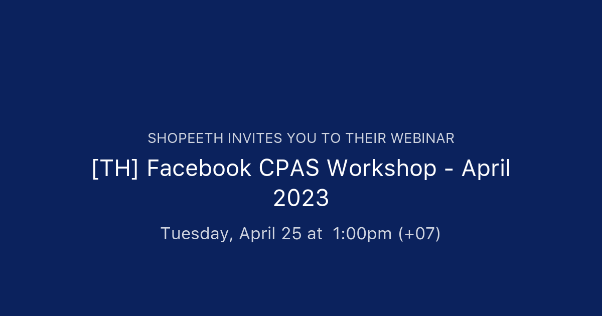 [TH] Facebook CPAS Workshop - April 2023 | ShopeeTH