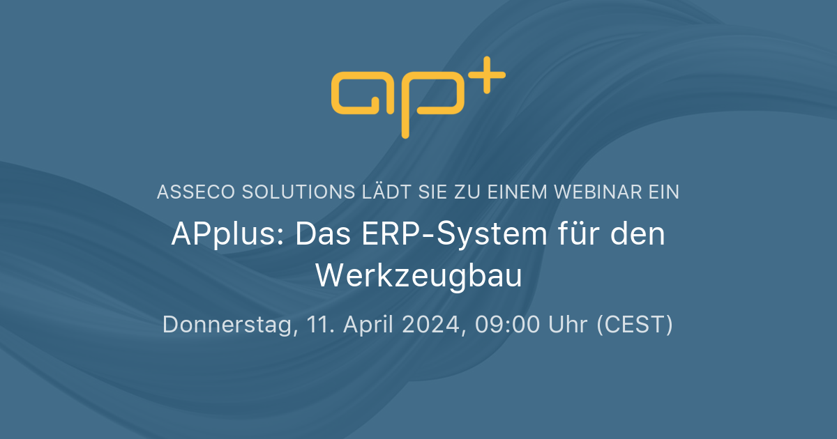 APplus: Das ERP-System für den Werkzeugbau | Asseco Solutions