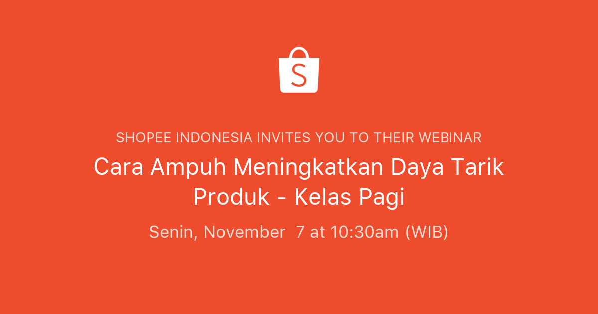 Cara Ampuh Meningkatkan Daya Tarik Produk - Kelas Pagi | Shopee Indonesia