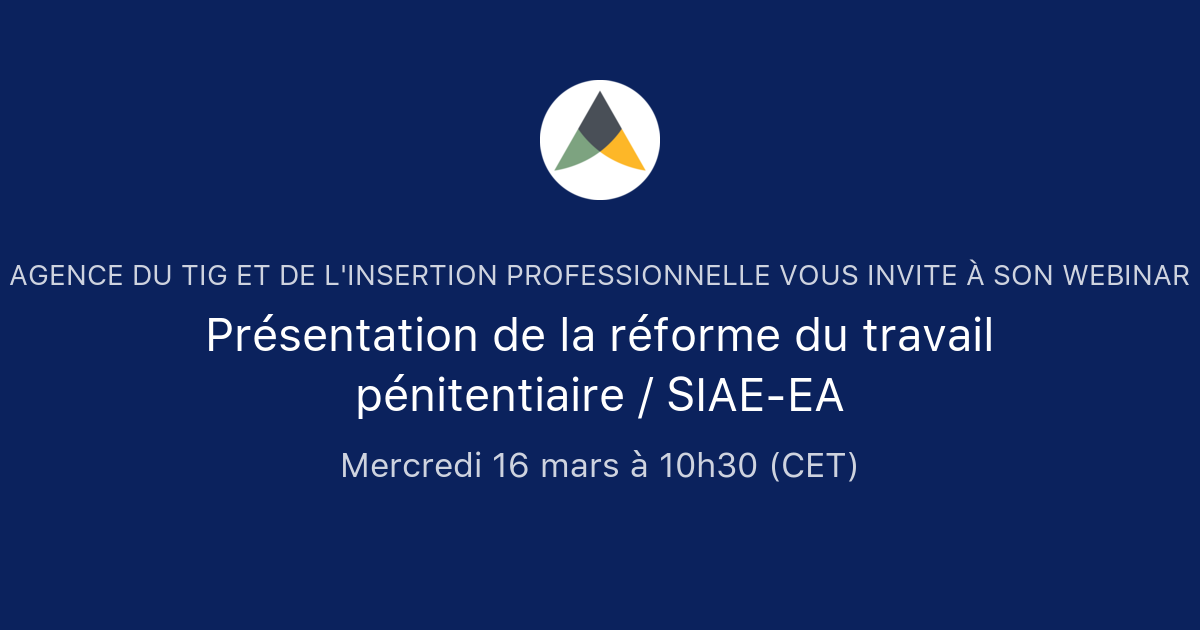 Présentation de la réforme du travail pénitentiaire / SIAE-EA | Agence du TIG et de l'insertion ...