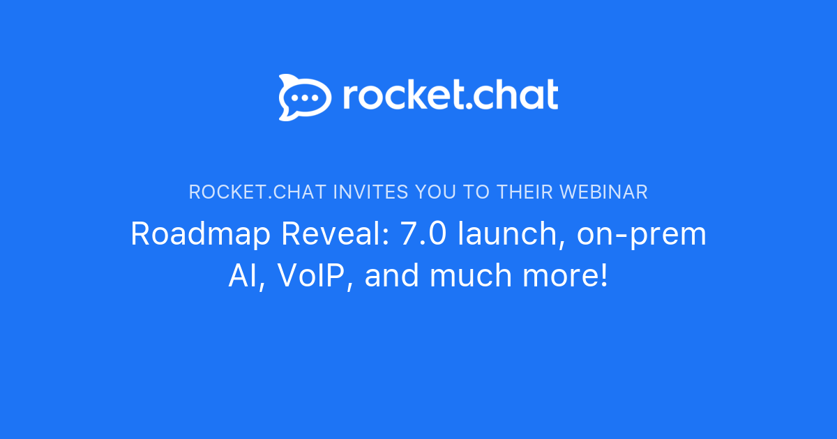 Roadmap Reveal: 7.0 launch, on-prem AI, VoIP, and much more! | Rocket.Chat