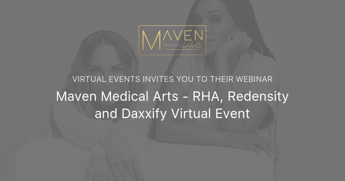 Maven Medical Arts - RHA, Redensity and Daxxify Virtual Event | Virtual Events
