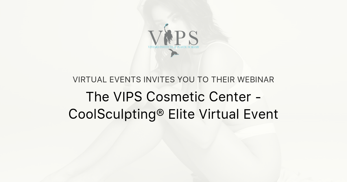 The VIPS Cosmetic Center - CoolSculpting® Elite Virtual Event | Virtual ...