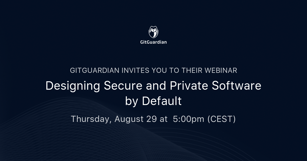 Designing Secure and Private Software by Default | GitGuardian