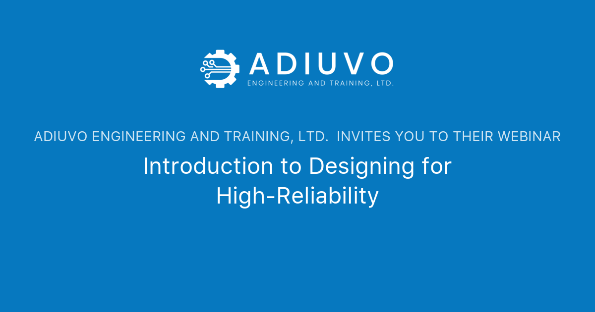 Introduction to Designing for High-Reliability | Adiuvo Engineering and ...