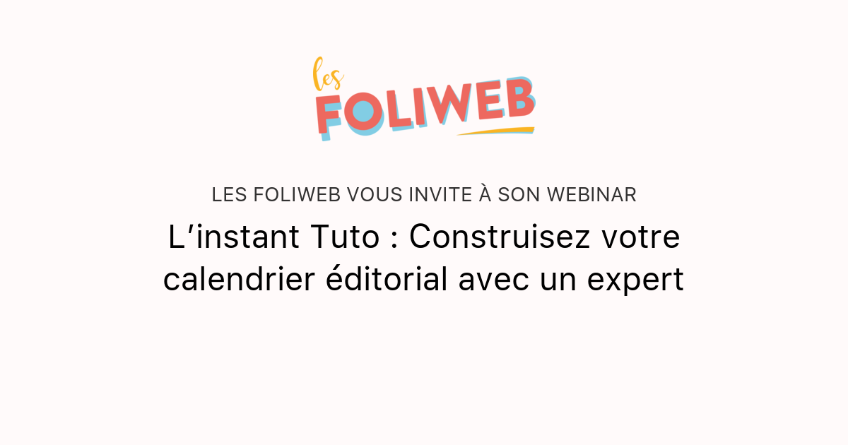 L’instant Tuto : Construisez votre calendrier éditorial avec un expert ...