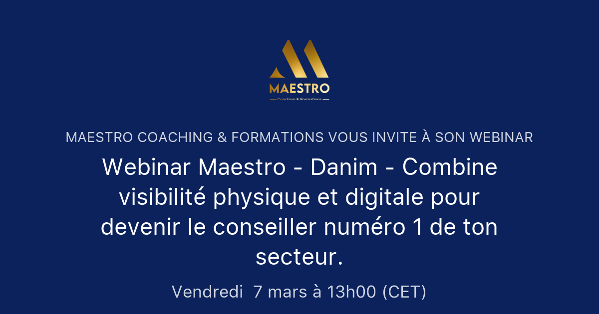 Webinar Maestro - Danim - Combine visibilité physique et digitale pour devenir le conseiller ...