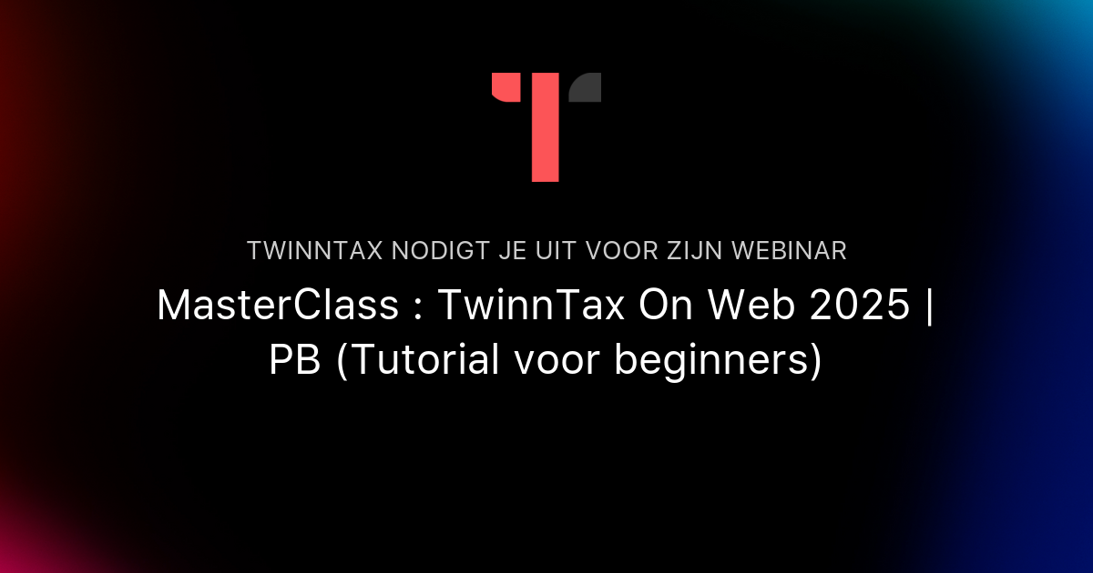 MasterClass : TwinnTax On Web 2025 | PB (Tutorial voor beginners) | Twinntax