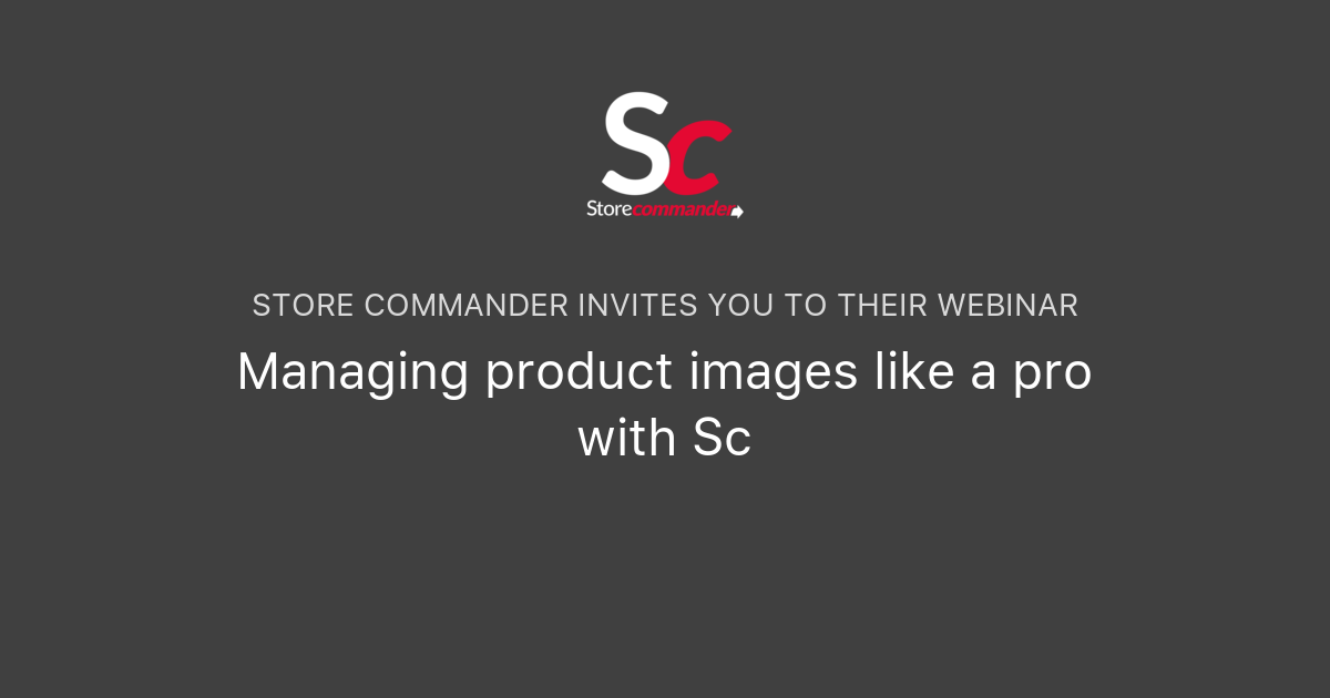 Managing product images like a pro with Sc | Store Commander