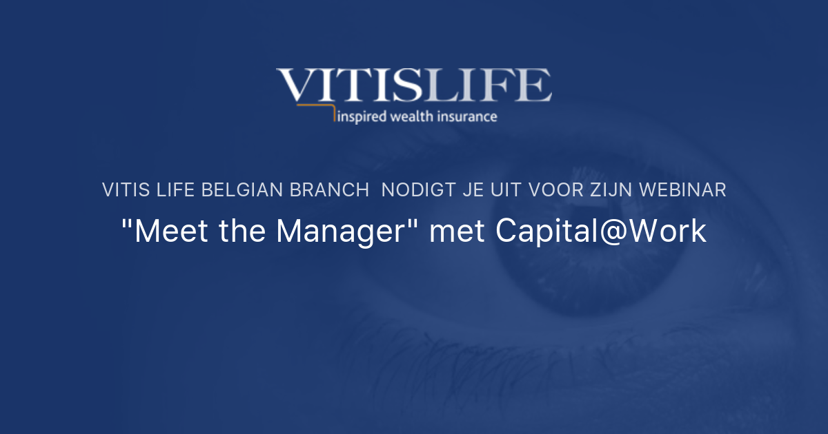 "Meet the Manager" met Capital@Work | Vitis Life Belgian Branch