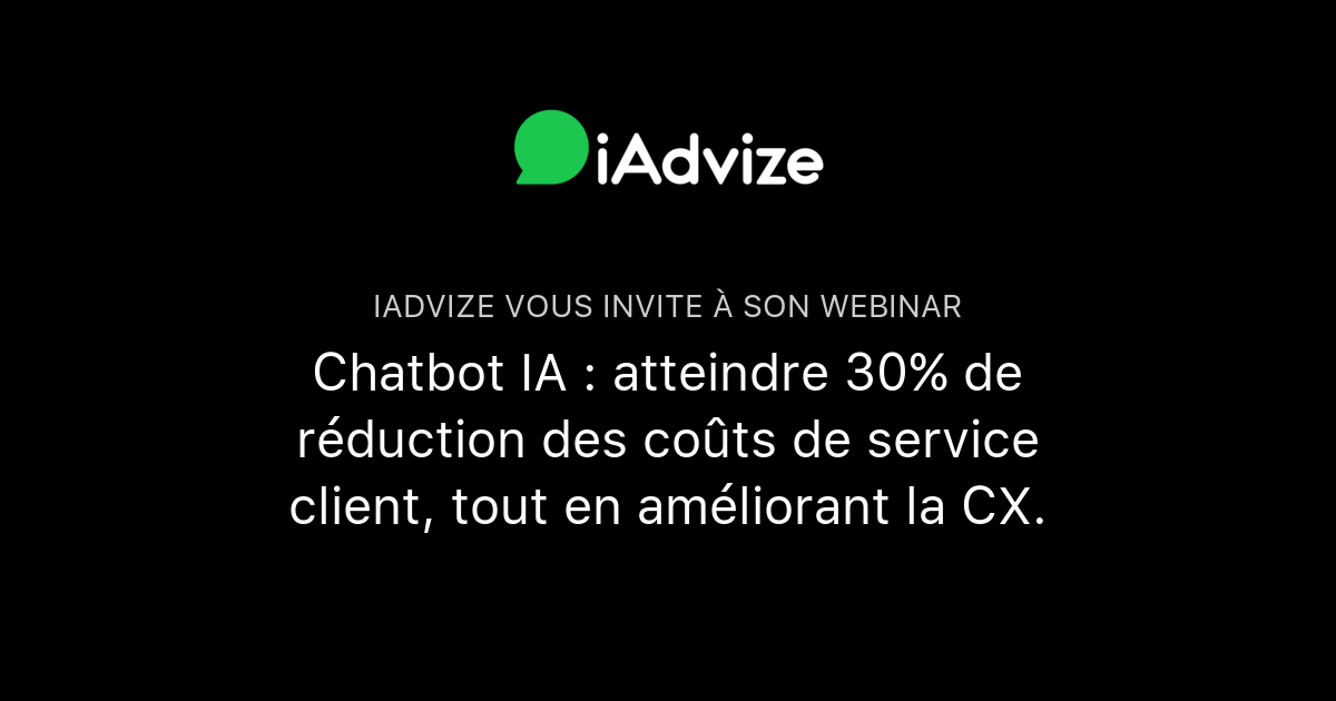 Chatbot IA : atteindre 30% de réduction des coûts de service client, tout en améliorant la CX ...