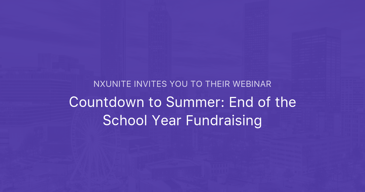 Countdown to Summer: End of the School Year Fundraising | NXUnite