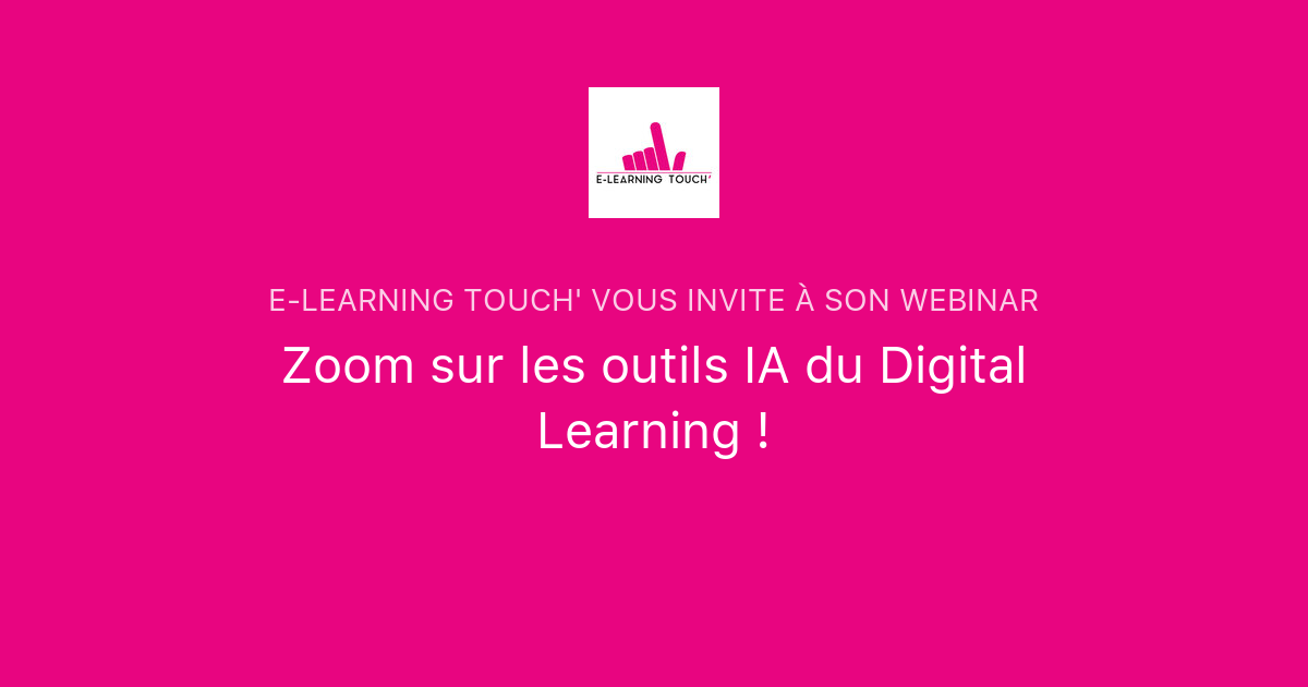 Zoom sur les outils IA du Digital Learning ! | E-learning Touch'