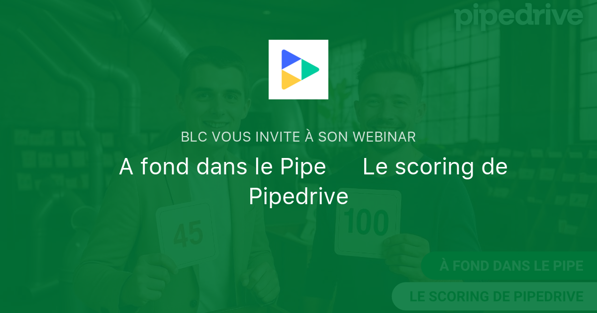 💲 A fond dans le Pipe 💲 Le scoring de Pipedrive | BLC