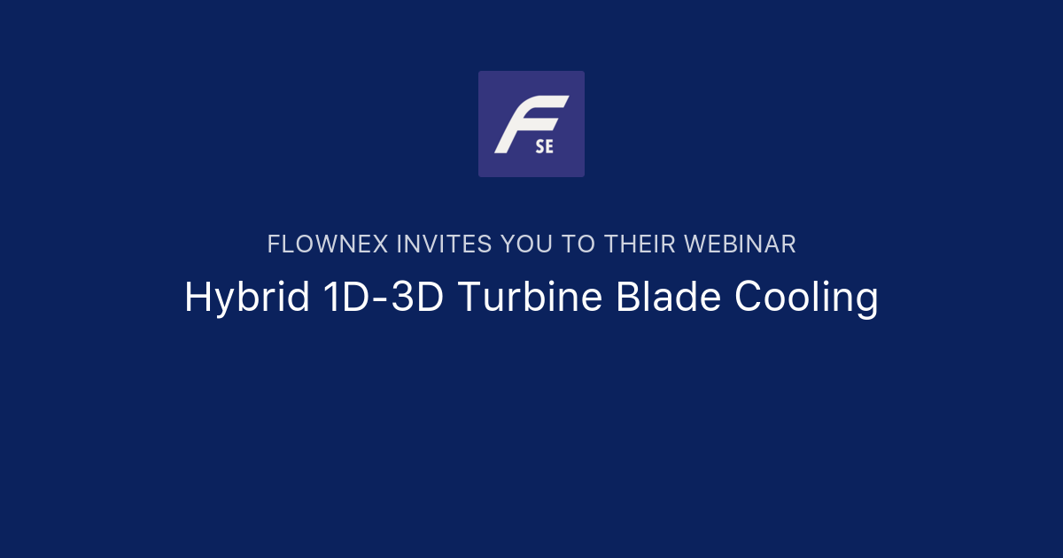 Hybrid 1D-3D Turbine Blade Cooling | Flownex
