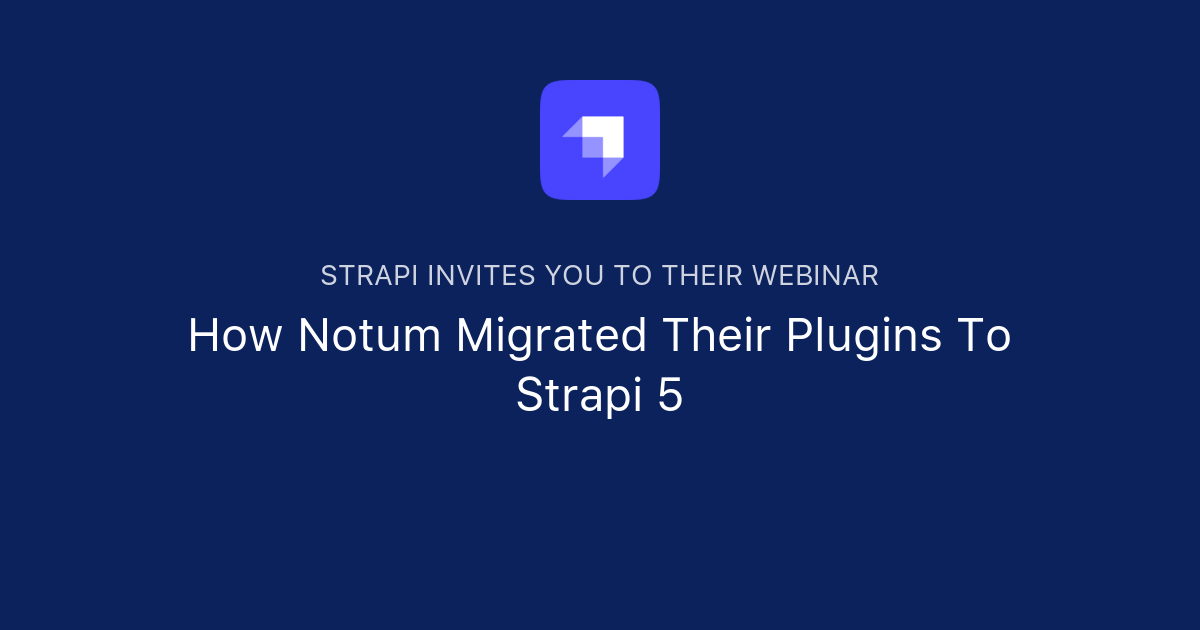 How Notum Migrated Their Plugins To Strapi 5 | Strapi