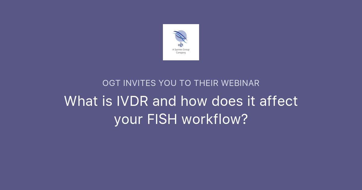 What is IVDR and how does it affect your FISH workflow? | OGT