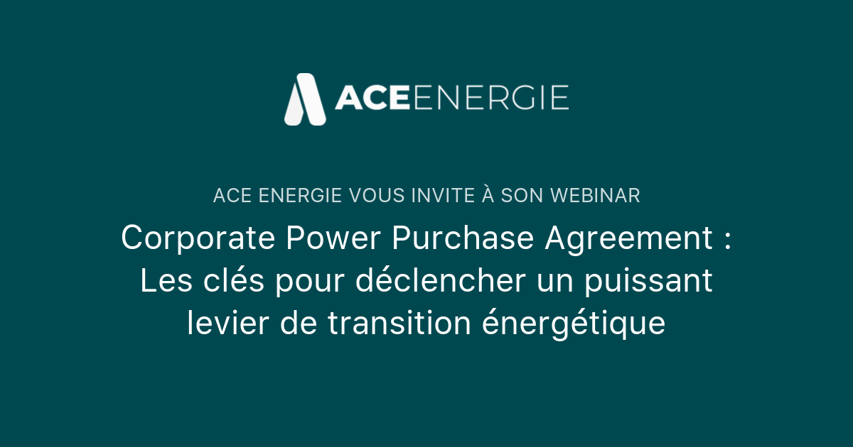 Corporate Power Purchase Agreement : Les clés pour déclencher un ...