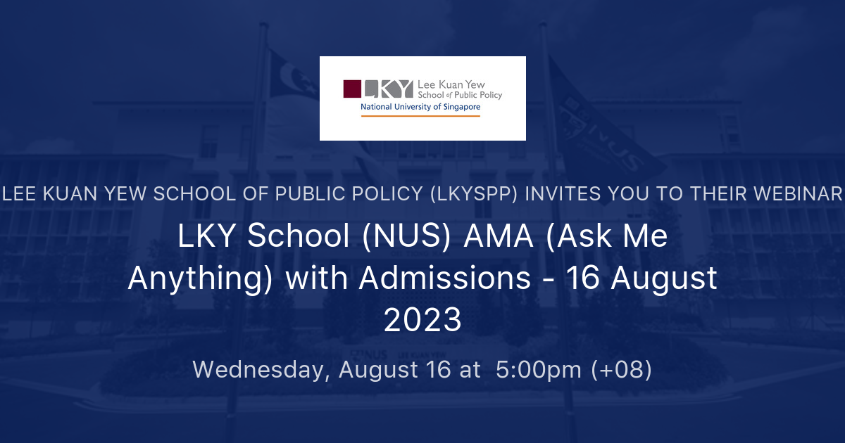 LKY School (NUS) AMA (Ask Me Anything) with Admissions - 16 August 2023 | Lee Kuan Yew School of ...