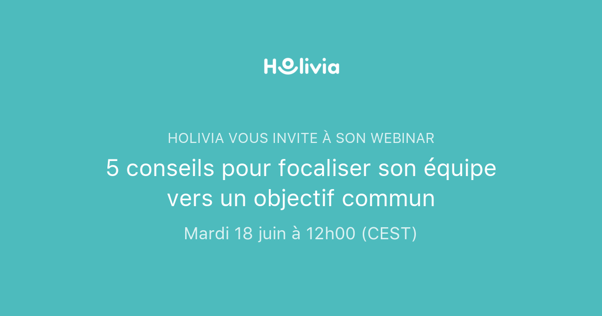 5 conseils pour focaliser son équipe vers un objectif commun | Holivia