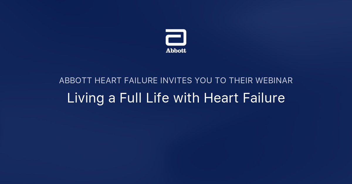 Living a Full Life with Heart Failure | Abbott Heart Failure