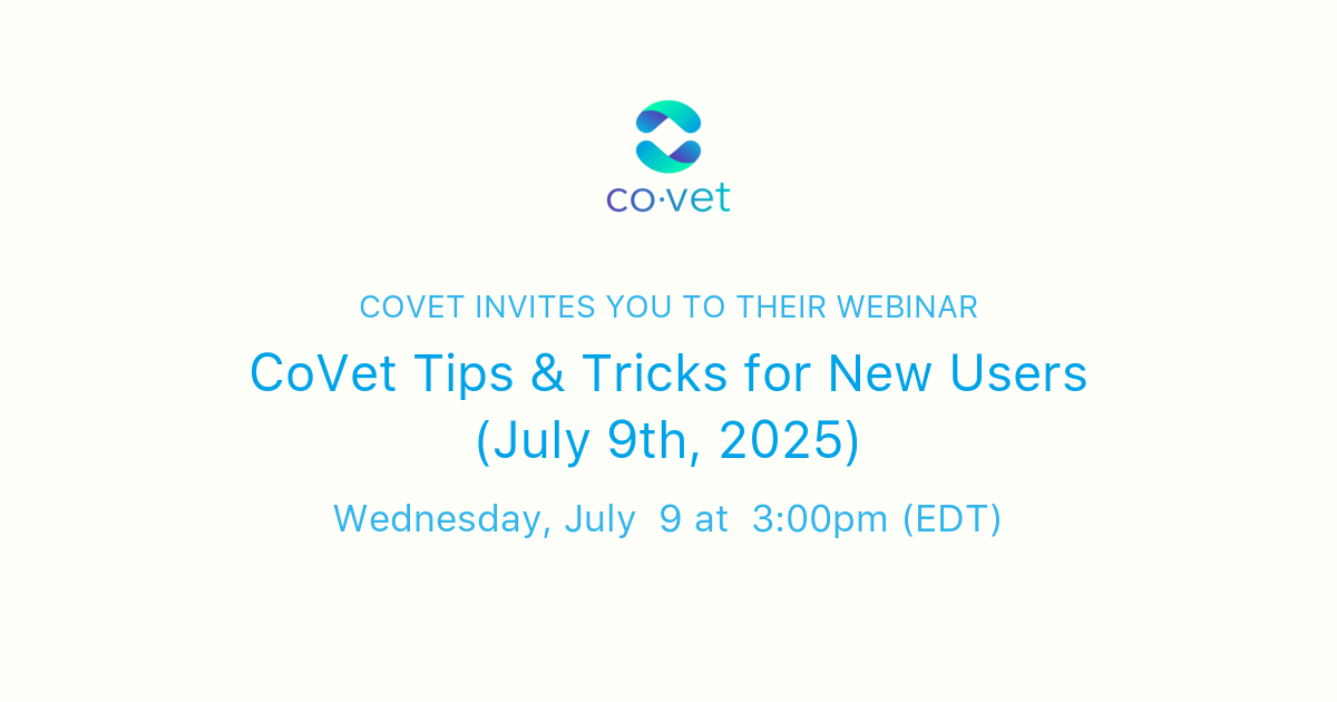 CoVet Tips & Tricks for New Users (July 9th, 2025) | CoVet