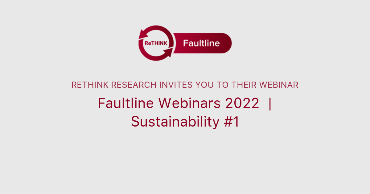 Faultline Webinars 2022 | Sustainability #1 | Rethink Research