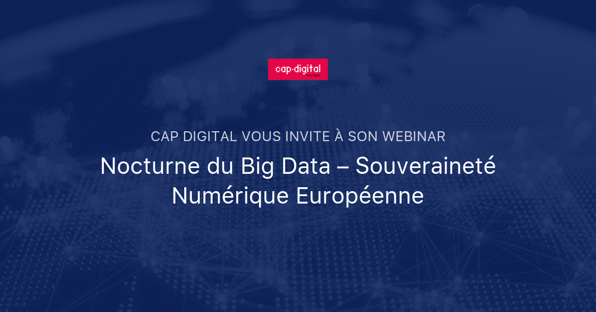 Nocturne du Big Data – Souveraineté Numérique Européenne | Cap Digital