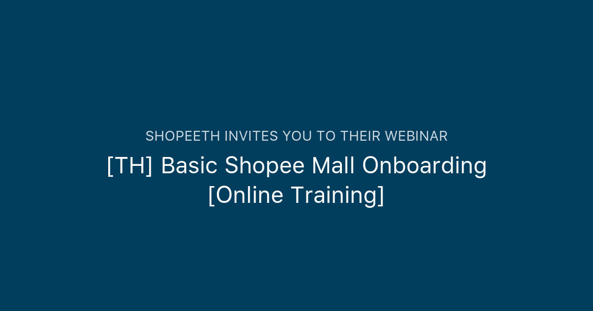 [TH] Basic Shopee Mall Onboarding [Online Training] | ShopeeTH