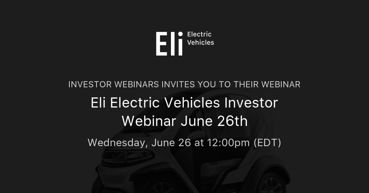 Eli Electric Vehicles Investor Webinar June 26th | Investor Webinars