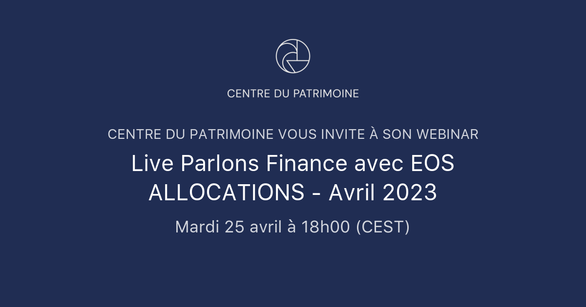 Live Parlons Finance avec EOS ALLOCATIONS - Avril 2023 | Centre du Patrimoine