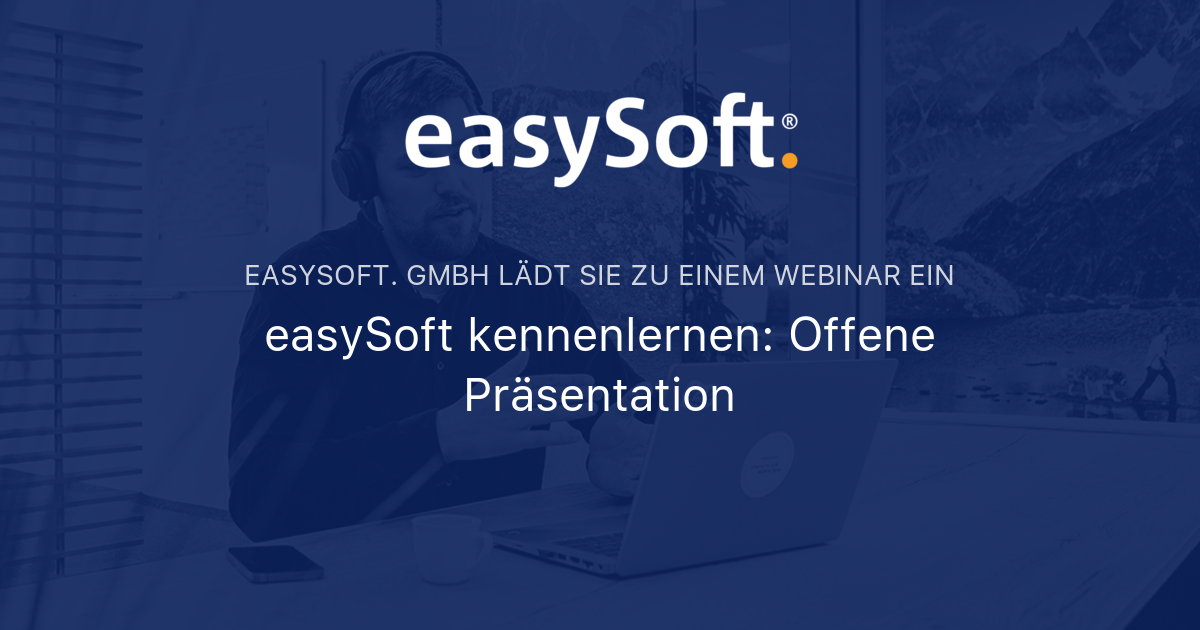 easySoft kennenlernen: Offene Präsentation | easySoft. GmbH