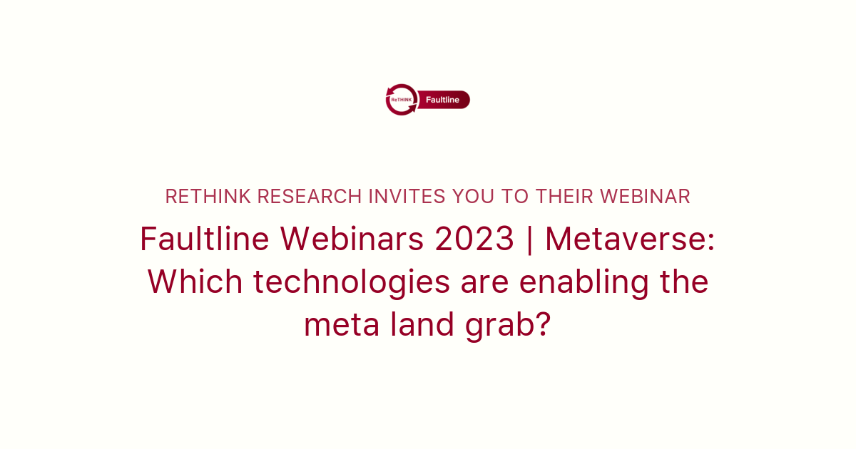 Faultline Webinars 2023 | Metaverse: Which technologies are enabling the meta land grab ...