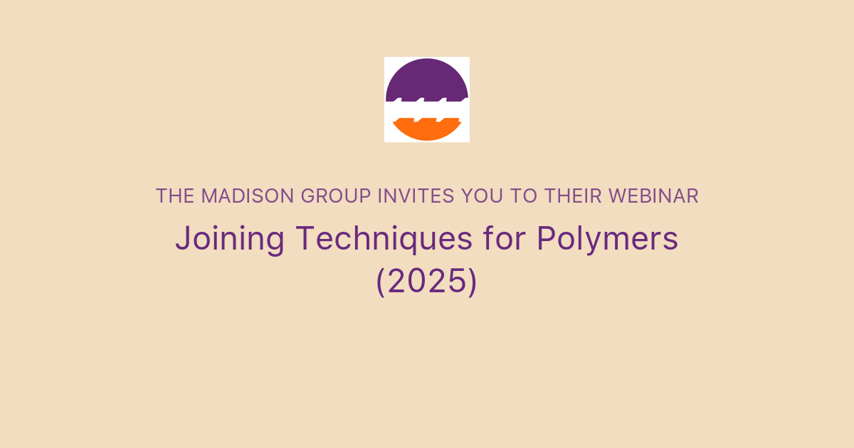Joining Techniques for Polymers (2025) | The Madison Group