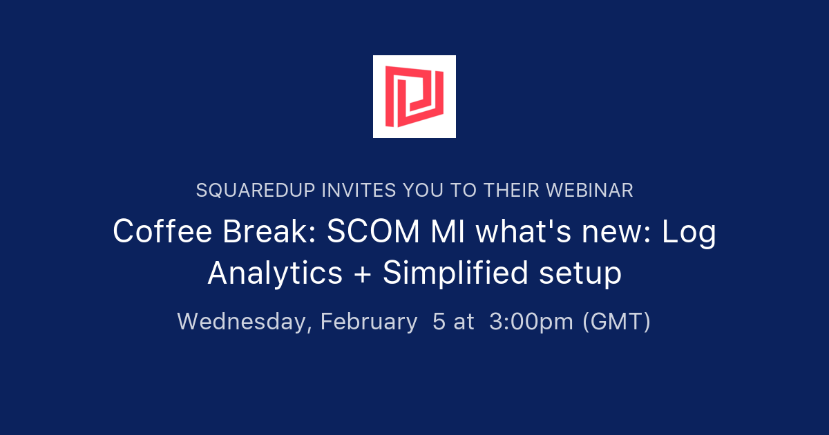 Coffee Break: SCOM MI what's new: Log Analytics + Simplified setup ...