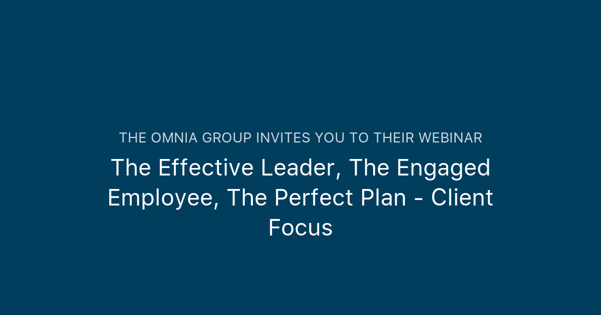 The Effective Leader, The Engaged Employee, The Perfect Plan - Client ...