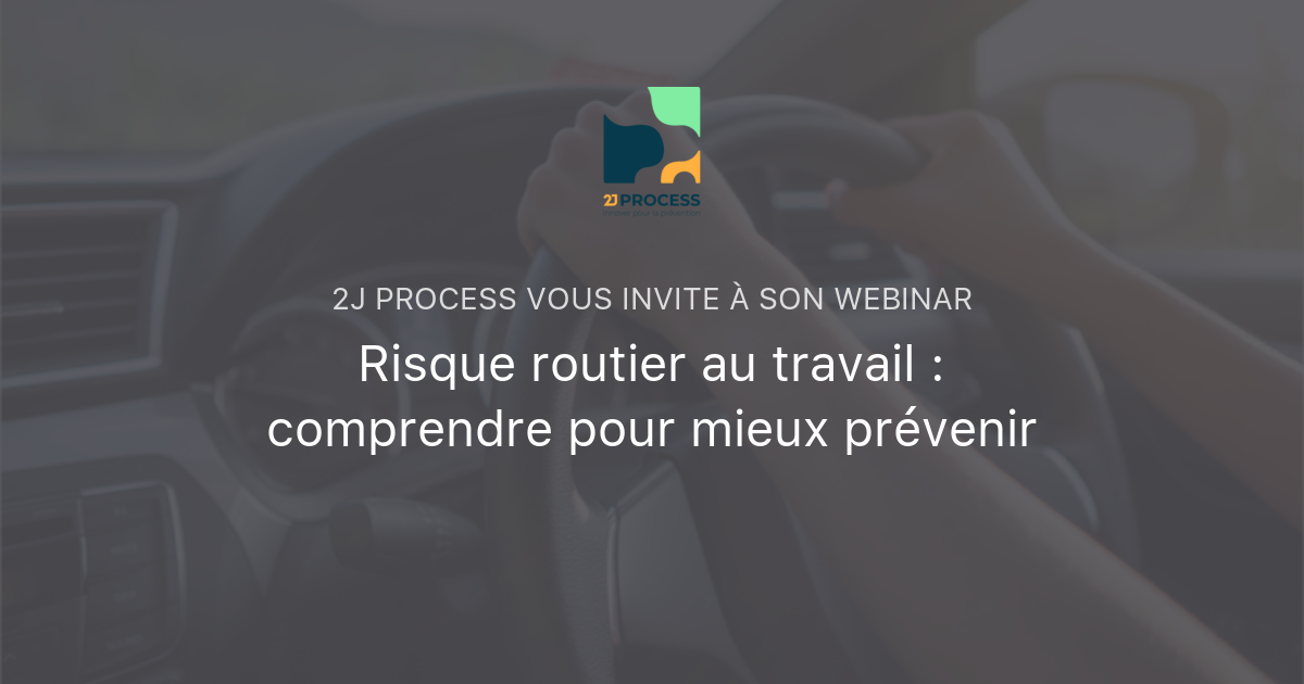 Risque routier au travail : comprendre pour mieux prévenir | 2J Process