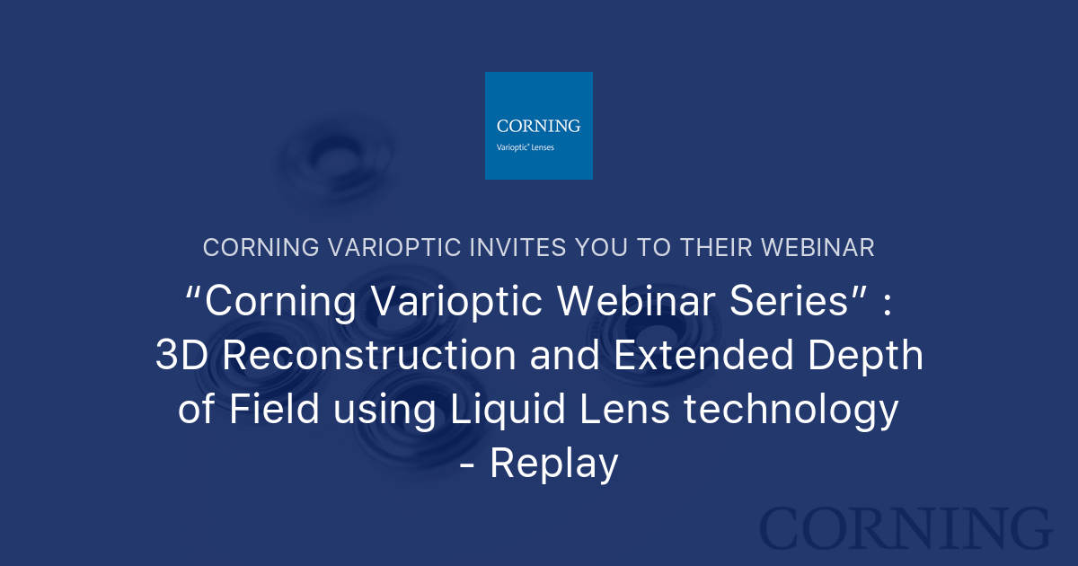 “Corning Varioptic Webinar Series” : 3D Reconstruction and Extended ...