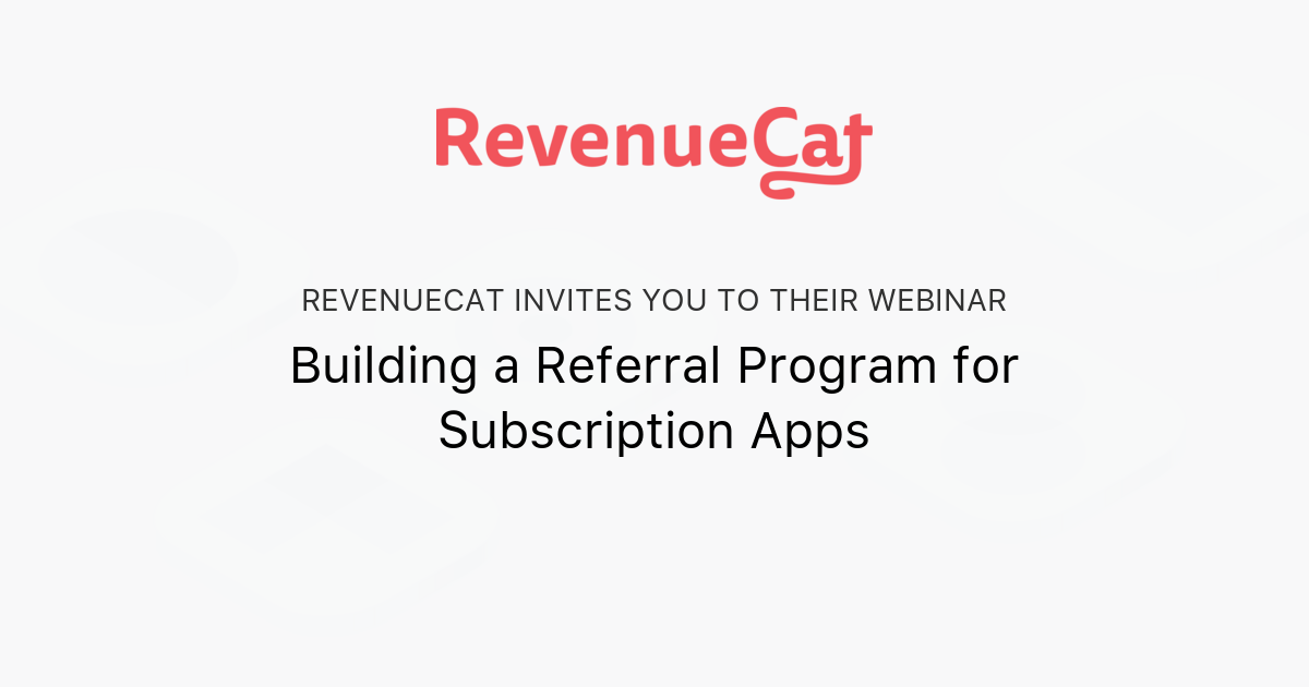 Building a Referral Program for Subscription Apps | RevenueCat
