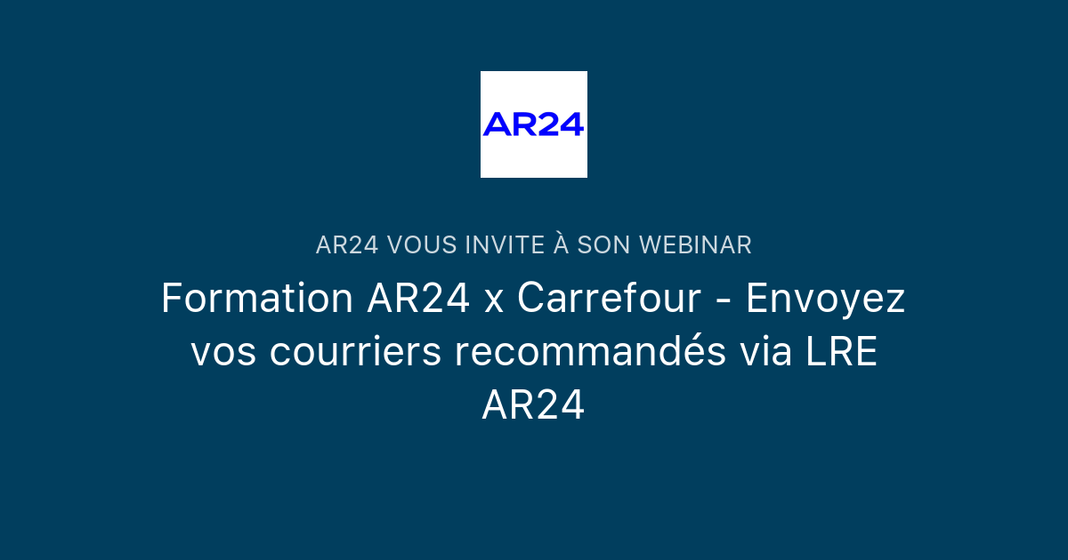 Formation AR24 x Carrefour - Envoyez vos courriers recommandés via LRE ...