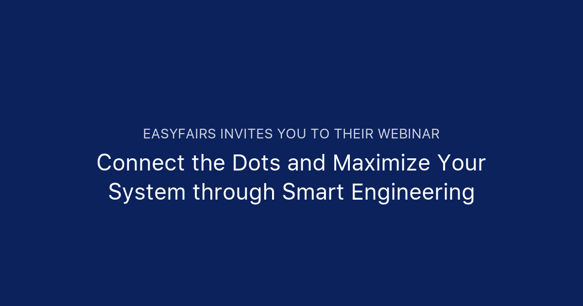 Connect the Dots and Maximize Your System through Smart Engineering ...