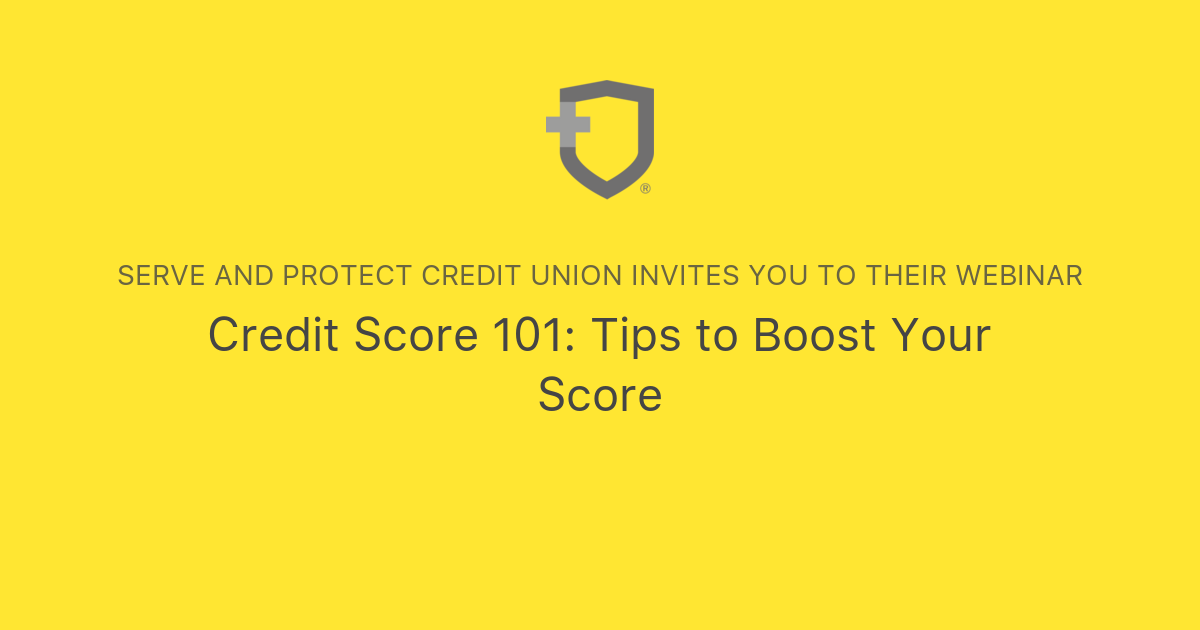 Credit Score 101: Tips to Boost Your Score | Serve and Protect Credit Union