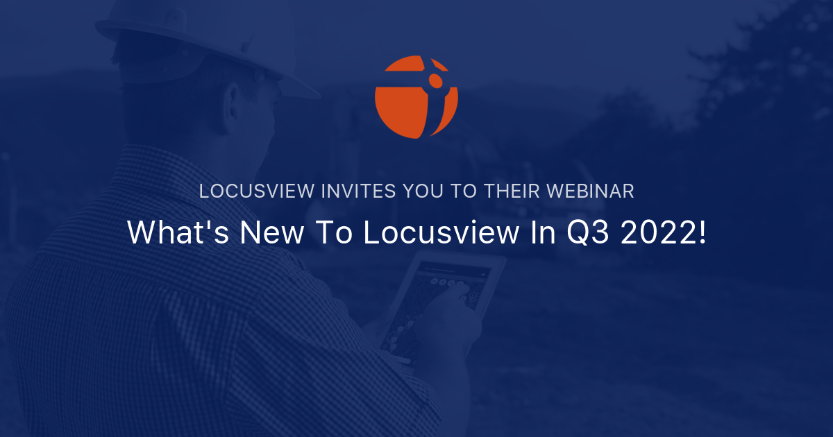 What's New To Locusview In Q3 2022! | Locusview