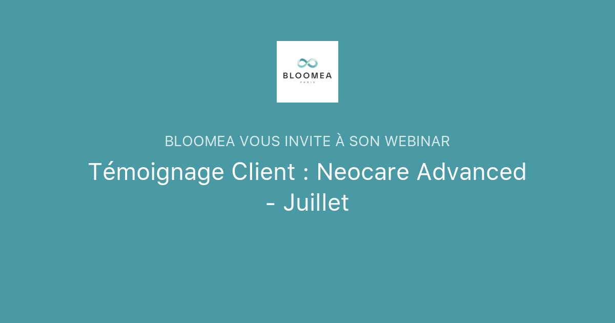 Témoignage Client : Neocare Advanced - Juillet | Bloomea