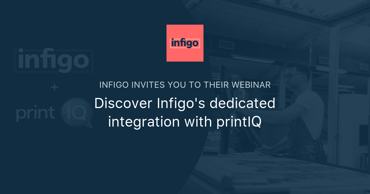 Discover Infigo's dedicated integration with printIQ | Infigo