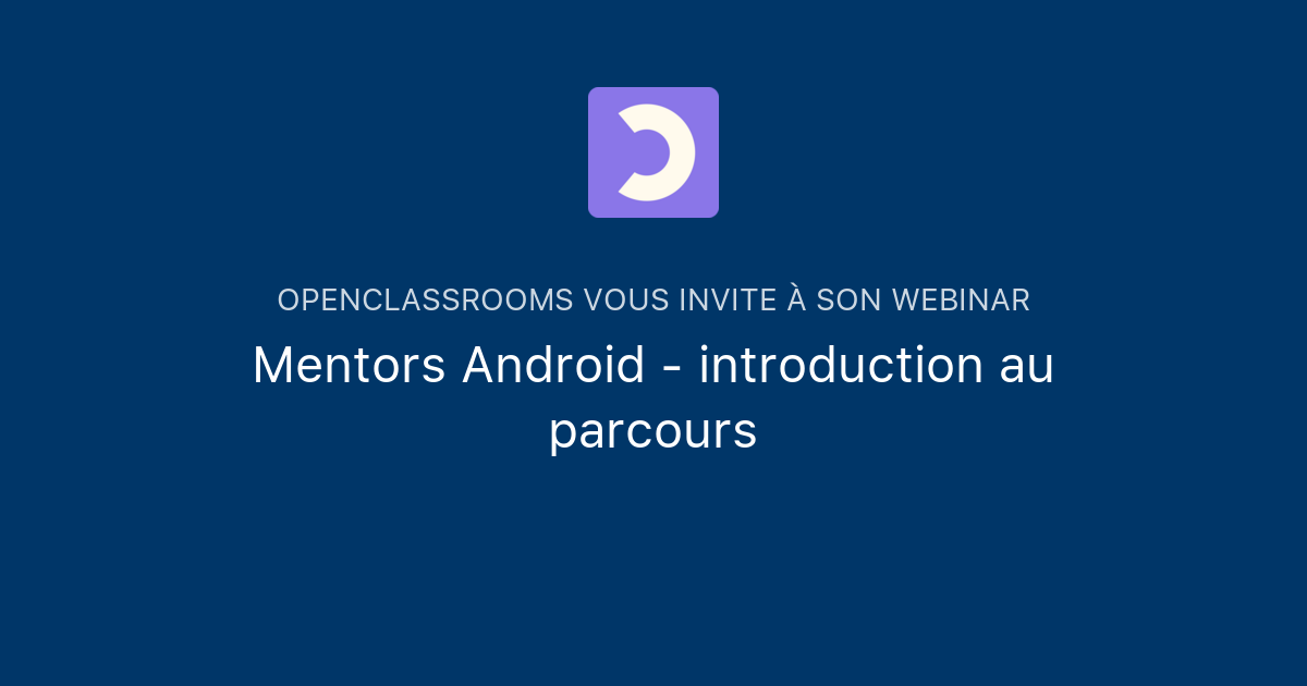 Mentors Android - introduction au parcours | OpenClassrooms