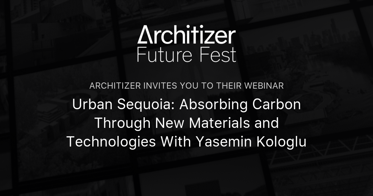Urban Sequoia: Absorbing Carbon Through New Materials and Technologies ...